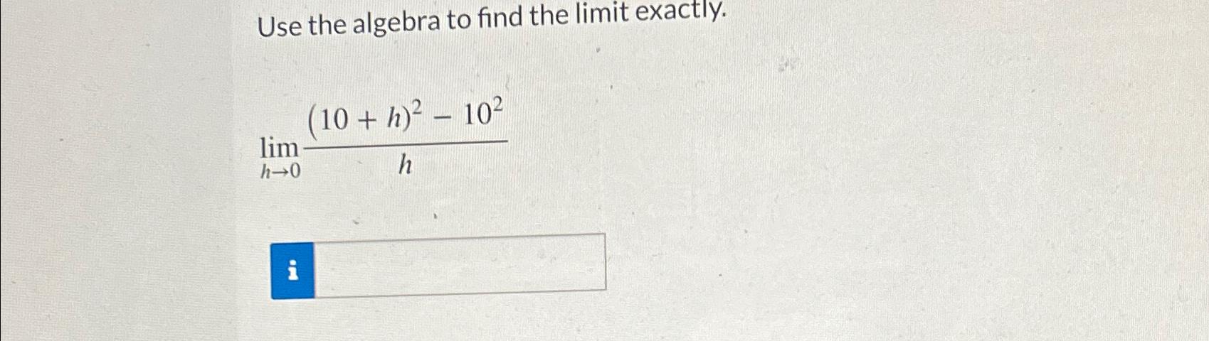Solved Use the algebra to find the limit | Chegg.com