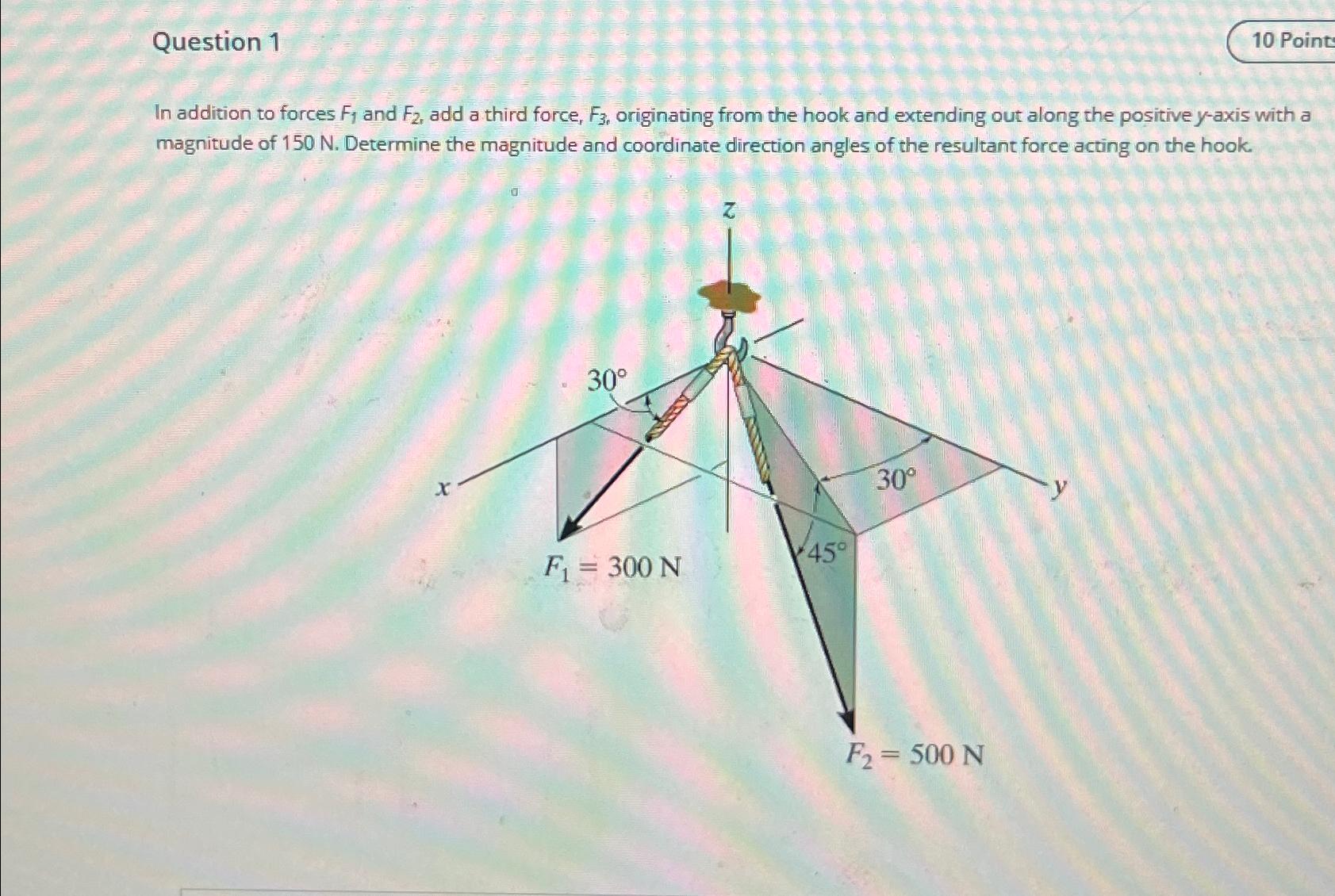 Solved Question 1\\nIn addition to forces F_(1) and F_(2), | Chegg.com