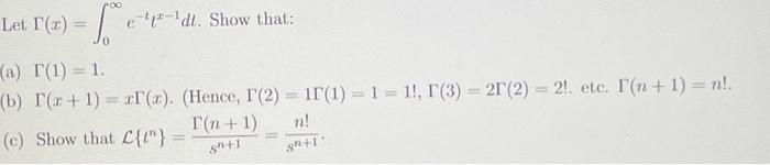 Solved Let Γ(x)=∫0∞e−ttx−1dt. Show that: (a) Γ(1)=1. (b) | Chegg.com