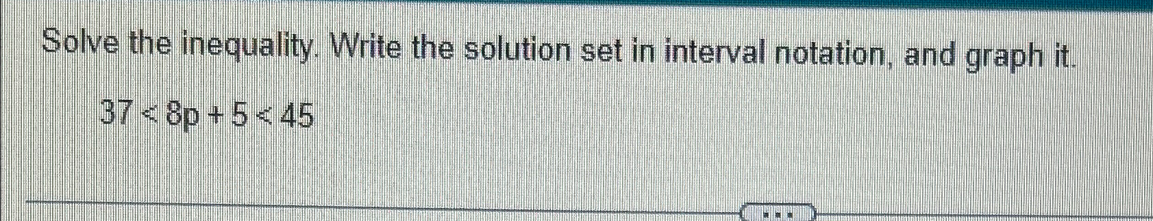 Solved Solve the inequality. Write the solution set in | Chegg.com