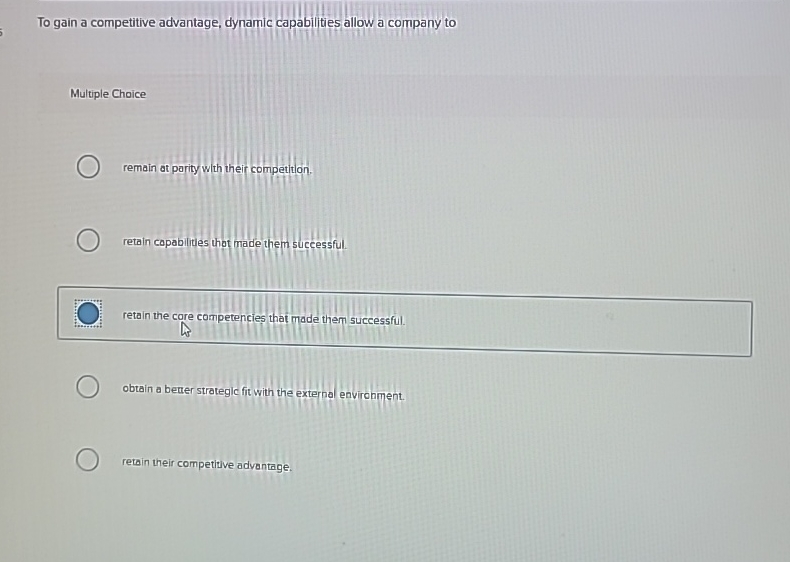 Solved To gain a competitive advantage, dynamic capabilities | Chegg.com