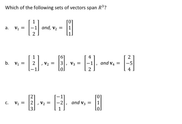 Solved Which of the following sets of vectors span R3? a. Vi | Chegg.com