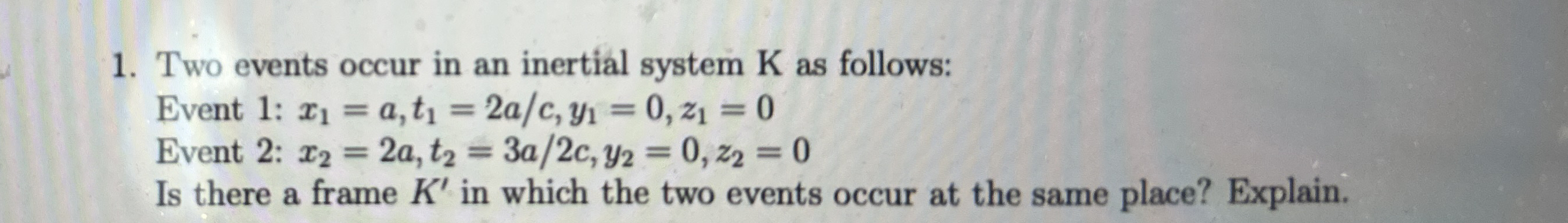 Solved Two events occur in an inertial system K as | Chegg.com