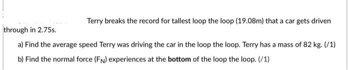 Solved Terry breaks the record for tallest loop the loop | Chegg.com