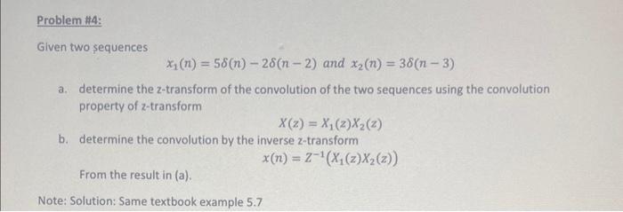 Solved Given two sequences x1(n)=5δ(n)−2δ(n−2) and | Chegg.com