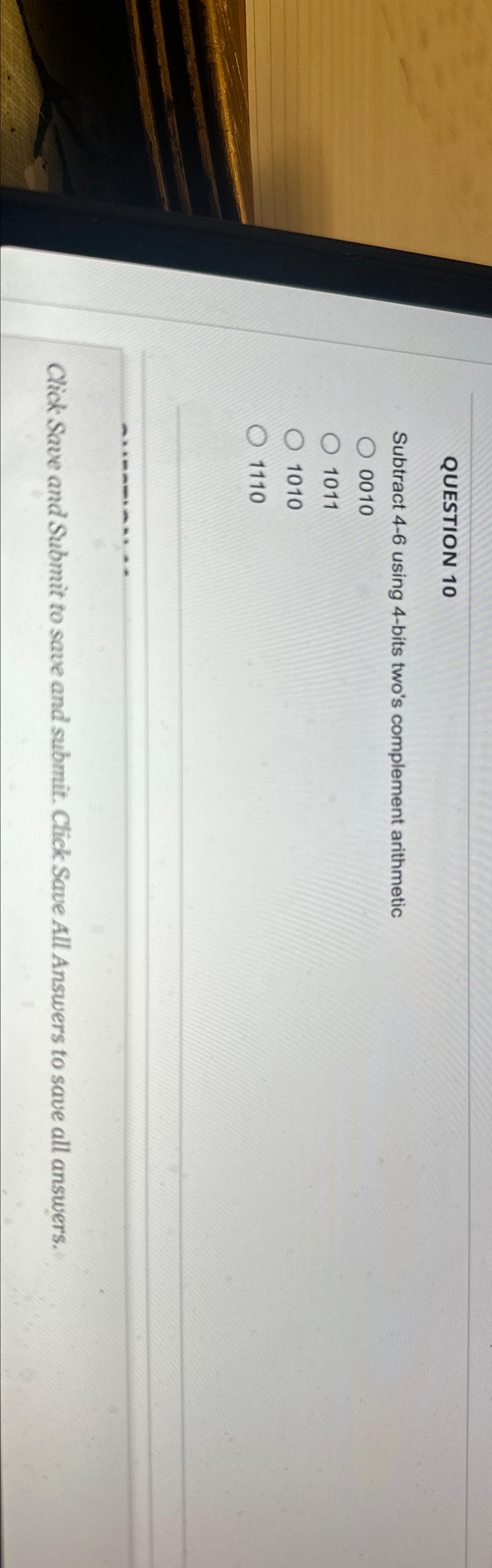 Solved QUESTION 10Subtract 4-6 ﻿using 4-bits two's | Chegg.com