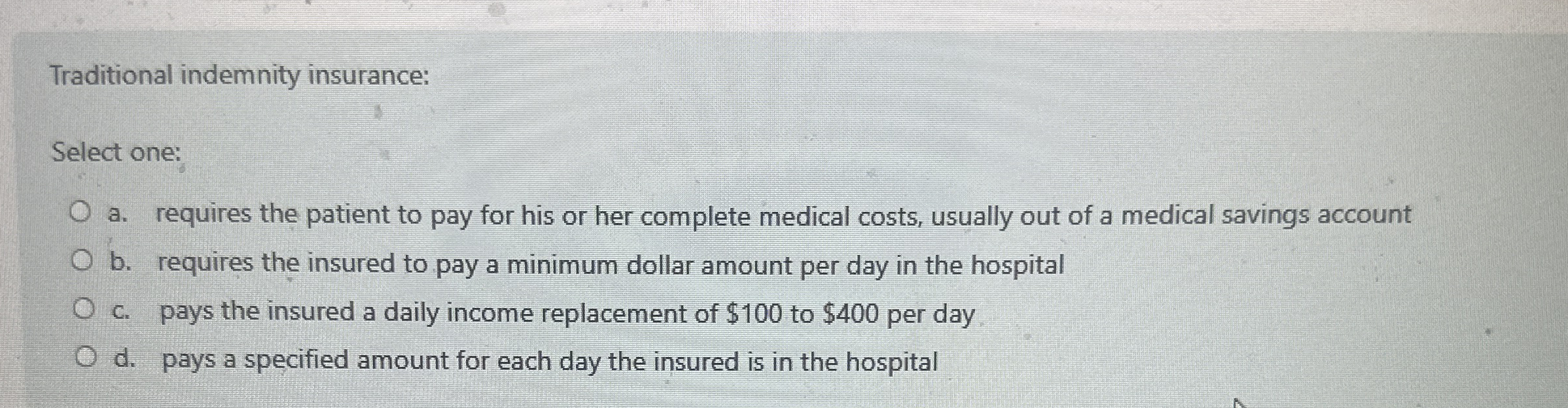 Solved Traditional indemnity insurance:Select one:a. | Chegg.com