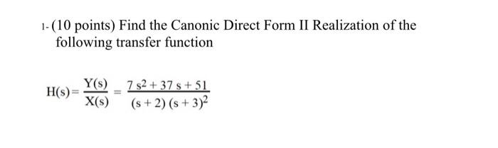 Solved 1-(10 points) Find the Canonic Direct Form II | Chegg.com Solved 1-(10 points) Find the Canonic Direct Form II | Chegg.com