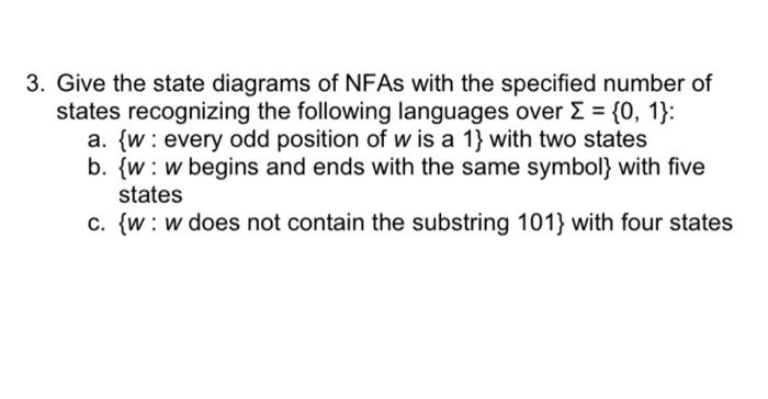 Solved 3. Give the state diagrams of NFAs with the specified | Chegg.com Solved 3. Give the state diagrams of NFAs with the specified | Chegg.com