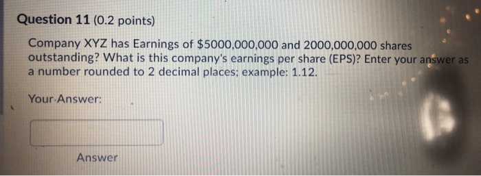 Solved Question 11 (0.2 points) Company XYZ has Earnings of | Chegg.com Solved Question 11 (0.2 points) Company XYZ has Earnings of | Chegg.com