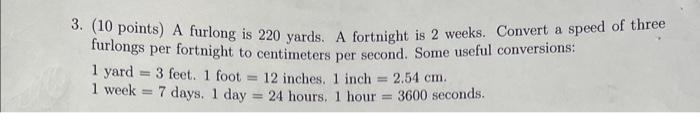 Solved 3. (10 points) A furlong is 220 yards. A fortnight is | Chegg.com
