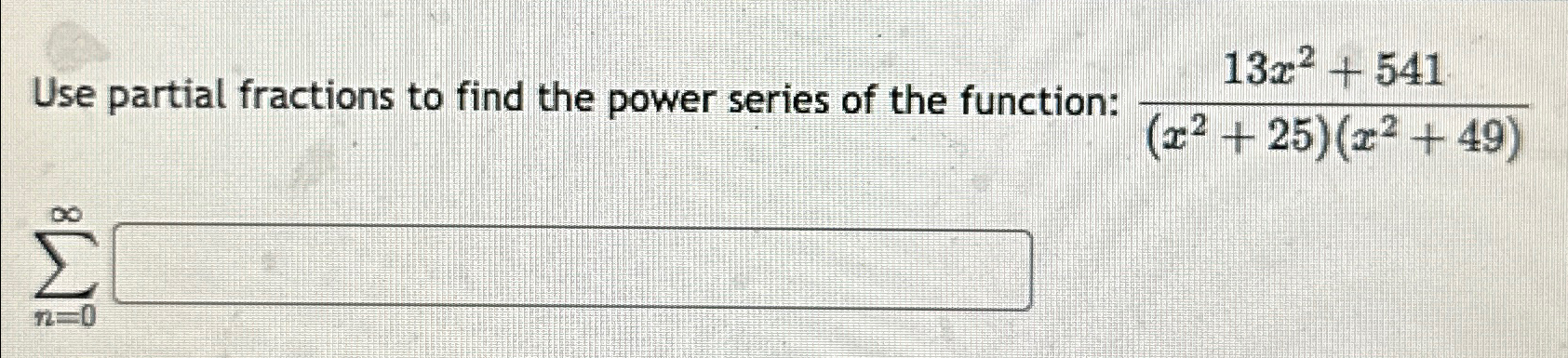 Solved Use partial fractions to find the power series of the | Chegg.com