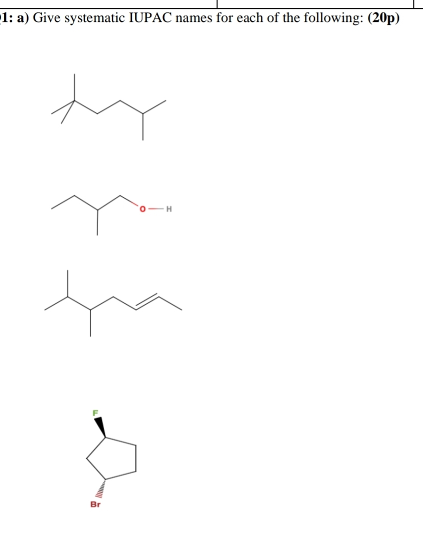 Solved 1: a) ﻿Give systematic IUPAC names for each of the | Chegg.com