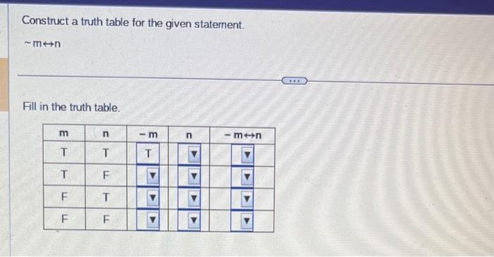 Solved Construct a truth table for the given statement. ∼m↔n | Chegg.com