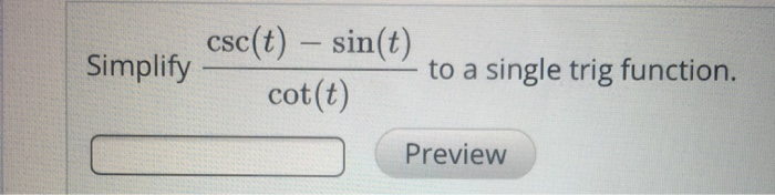 Solved Simplify csc(t) - sin(t) to a single trig function. | Chegg.com