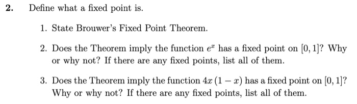Solved 2. Define what a fixed point is. 1. State Brouwer's | Chegg.com