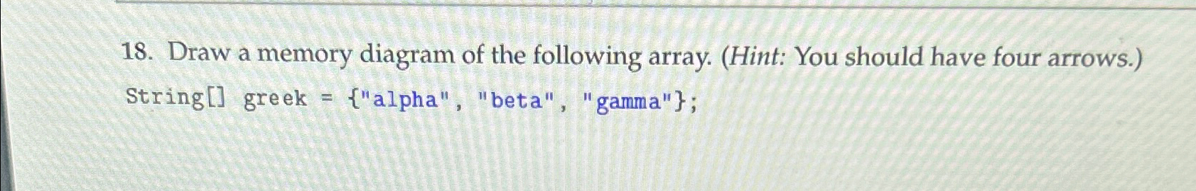 Solved Draw a memory diagram of the following array. (Hint: | Chegg.com