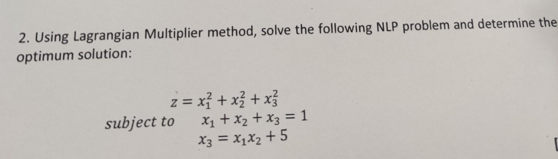 Solved 2. Using Lagrangian Multiplier method, solve the | Chegg.com
