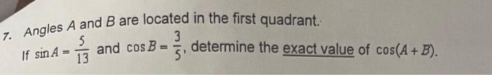 Solved 7. Angles A and B are located in the first quadrant. | Chegg.com