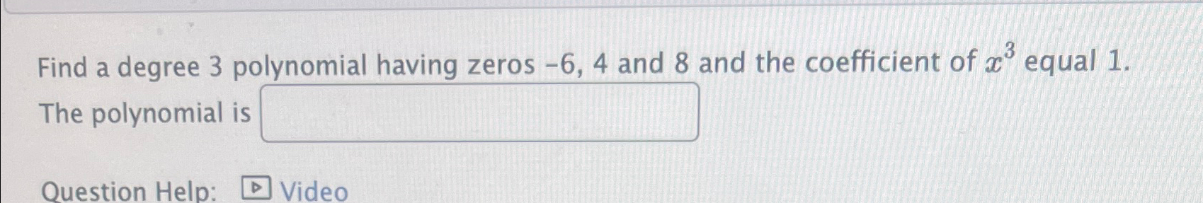 Solved Find a degree 3 ﻿polynomial having zeros -6,4 ﻿and 8 | Chegg.com