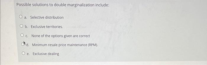 Solved Possible solutions to double marginalization include: | Chegg.com