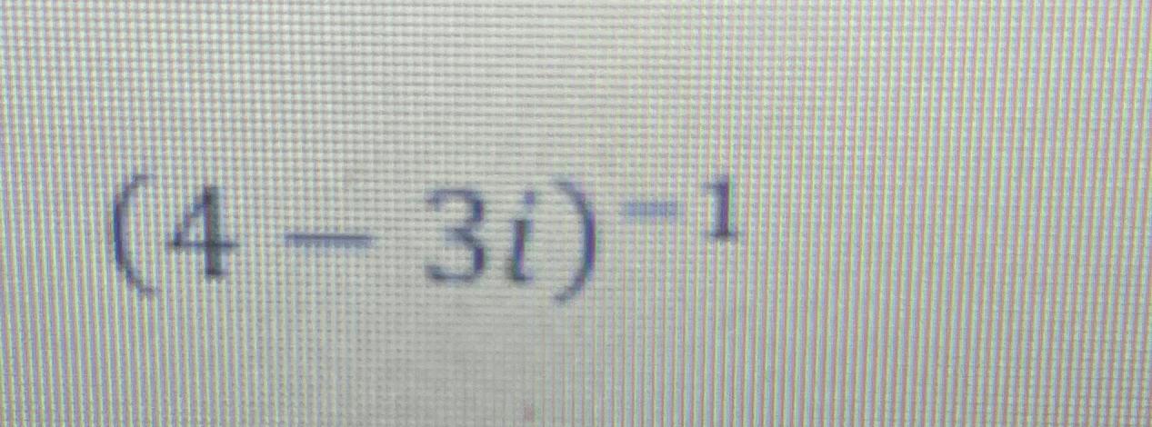 Solved (4-3i)-1 | Chegg.com