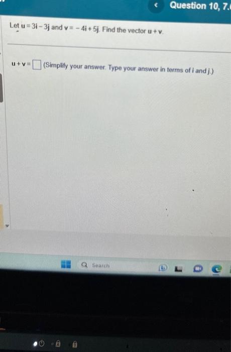 Solved Let u=3i−3j and v=−4i+5j. Find the vector u+v u+v= | Chegg.com Solved Let u=3i−3j and v=−4i+5j. Find the vector u+v u+v= | Chegg.com
