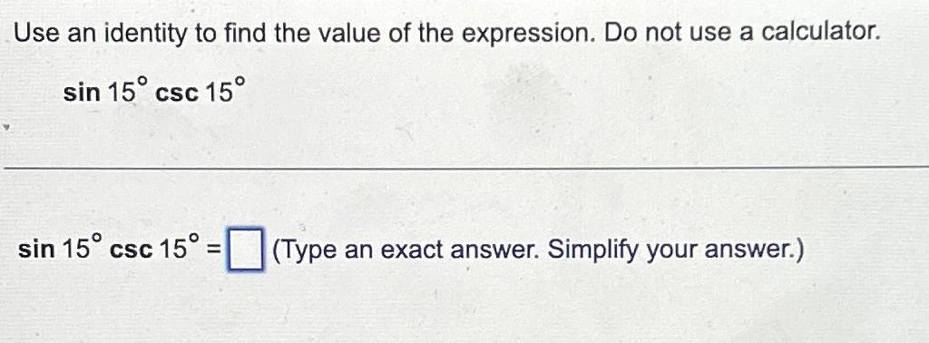 Solved Use an identity to find the value of the expression. | Chegg.com