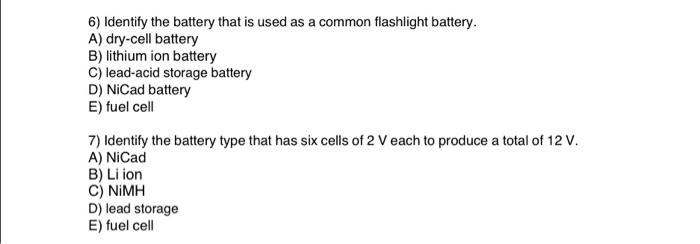 [Solved]: 6) Identify the battery that is used as a common