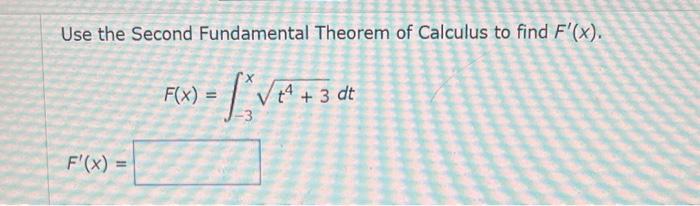 Solved Use the Second Fundamental Theorem of Calculus to | Chegg.com