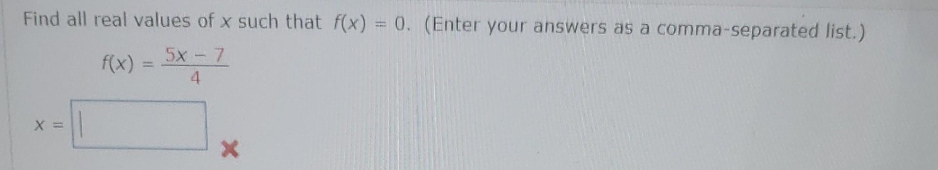 Solved Find all real values of x such that f(x)=0. (Enter | Chegg.com