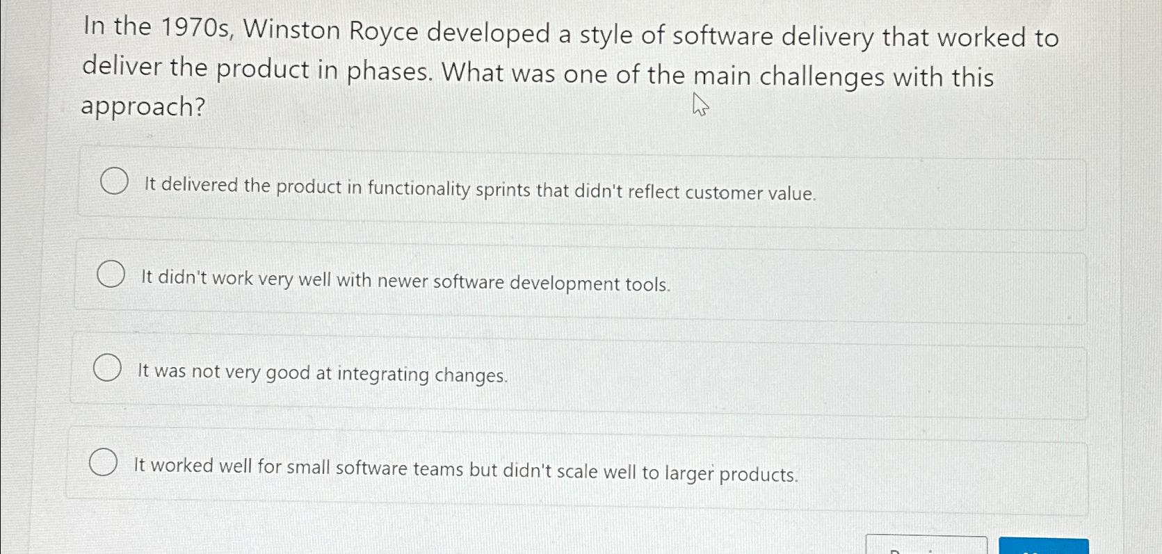 Solved In the 1970s, ﻿Winston Royce developed a style of | Chegg.com