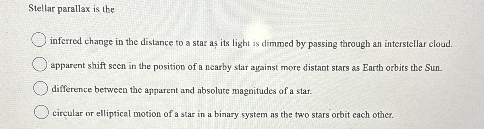 Solved Stellar parallax is theinferred change in the | Chegg.com