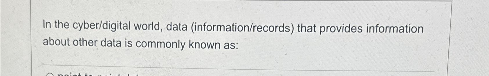 Solved In the cyber/digital world, data | Chegg.com