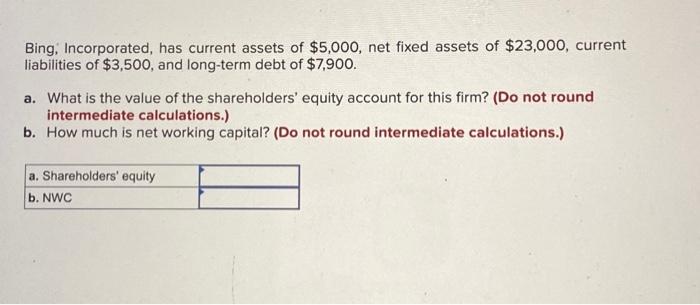 Solved Bing; Incorporated, has current assets of $5,000, net | Chegg.com