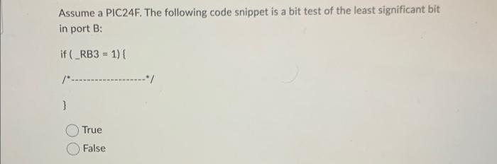 Solved Assume a PIC24F. The following code snippet is a bit | Chegg.com