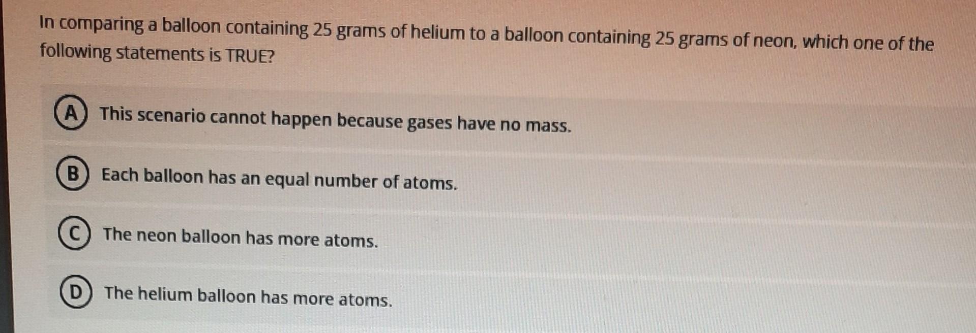 Solved In comparing a balloon containing 25 grams of helium | Chegg.com