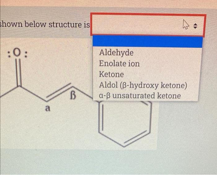 Solved The shown below structure is Aldol (B-hydroxy ketone) | Chegg.com