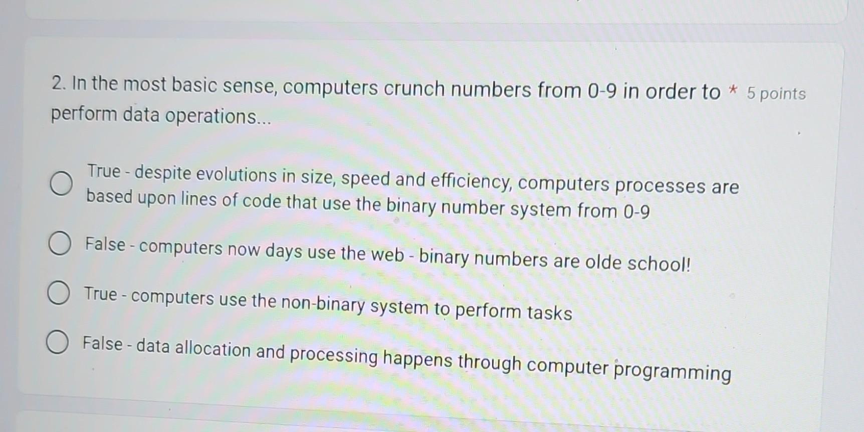 Solved 2. In the most basic sense, computers crunch numbers | Chegg.com