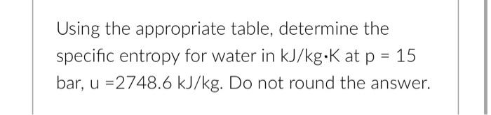 Solved Using the appropriate table, determine the specific | Chegg.com
