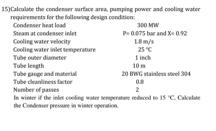 Solved 15)Calculate the condenser surface area, pumping | Chegg.com
