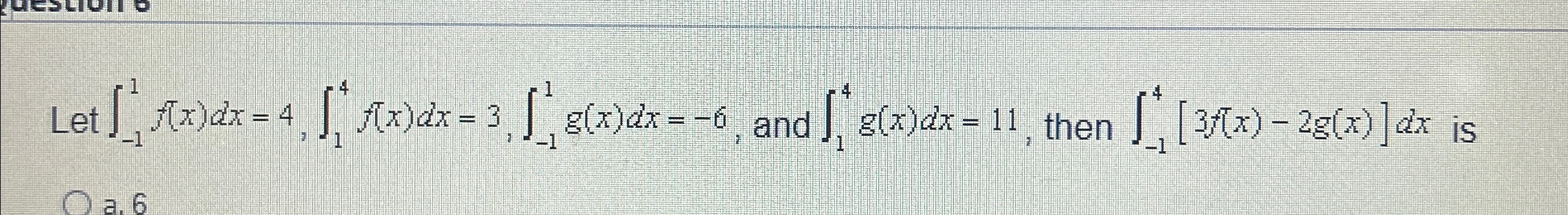 Solved Let ∫-11f(x)dx=4,∫14f(x)dx=3,∫-11g(x)dx=-6, ﻿and | Chegg.com