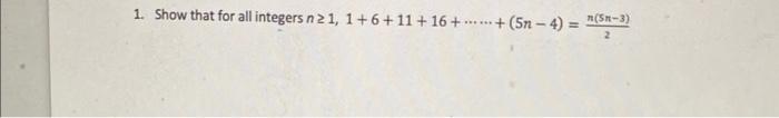 Solved 1+6+11+16+⋯⋯+(5n−4)=2n(5n−3) | Chegg.com