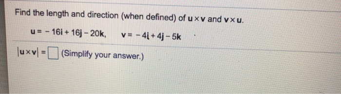 Solved Find the length and direction (when defined) of u xv | Chegg.com