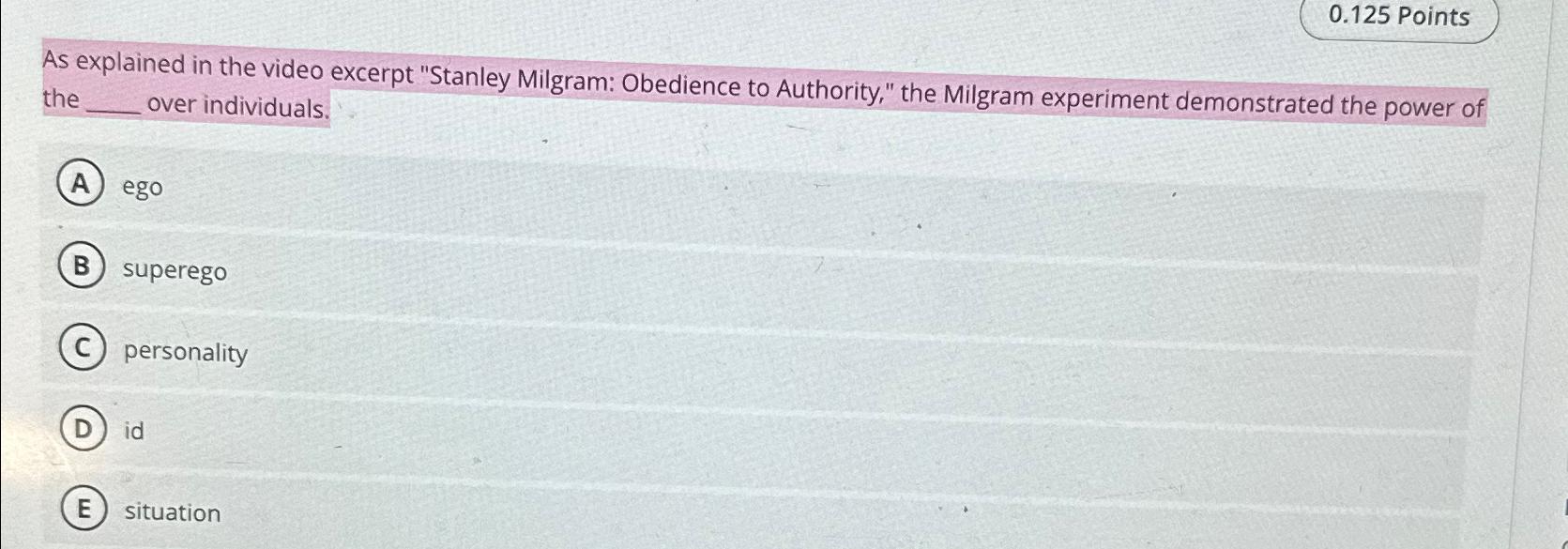 Solved As explained in the video excerpt "Stanley Milgram: | Chegg.com