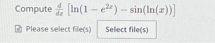 Solved Compute dxd[ln(1−e2x)−sin(ln(x))] Please select | Chegg.com