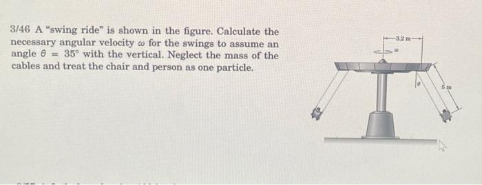 Solved 3/46 A "swing ride" is shown in the figure. Calculate | Chegg.com