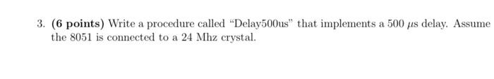 Solved 3. (6 points) Write a procedure called "Delay500us" | Chegg.com