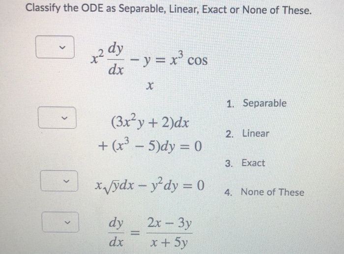 Solved Classify the ODE as Separable, Linear, Exact or None | Chegg.com