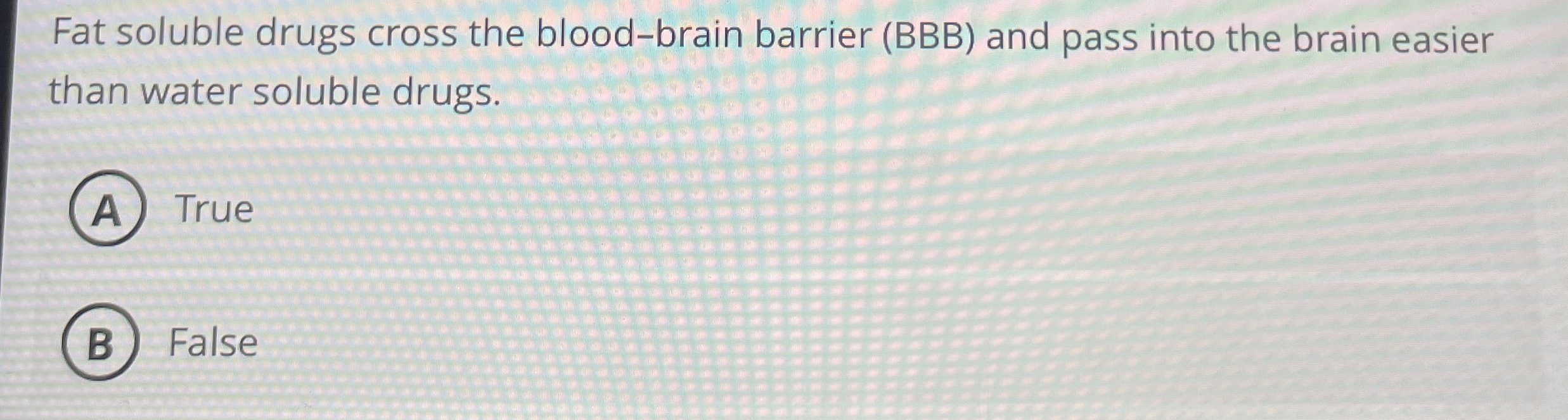 Solved Fat soluble drugs cross the blood-brain barrier (BBB) | Chegg.com